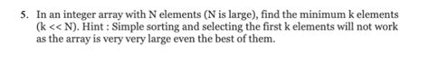 Solved 5 In An Integer Array With N Elements N Is Large Chegg Com