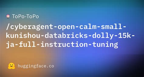ToPo ToPo Cyberagent Open Calm Small Kunishou Databricks Dolly 15k Ja Full Instruction Tuning