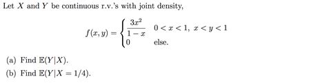 solved let x and y be continuous r v s with joint density