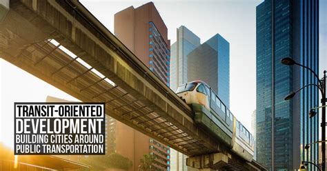 Transit Oriented Development Building Cities Around Public Transportation Rtf Rethinking