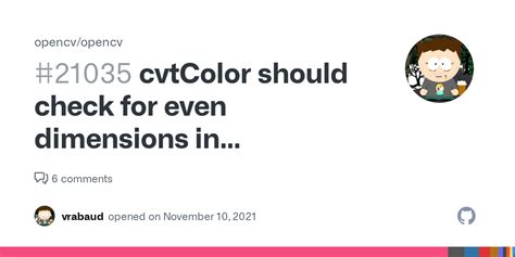 CvtColor Should Check For Even Dimensions In COLOR YUV2RGB Issue 21035 Opencv Opencv GitHub