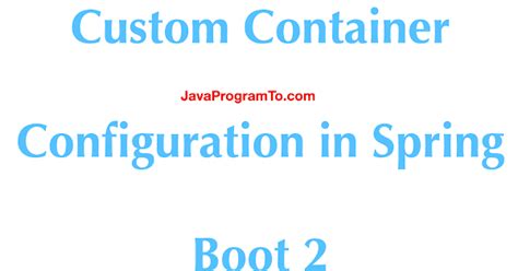 Custom Container Configuration In Spring Boot 2