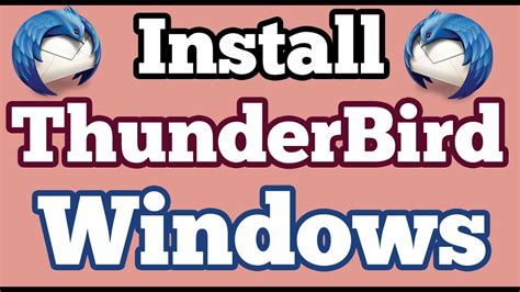 Install Thunderbird Free Email Client Application On Windows 10 Youtube