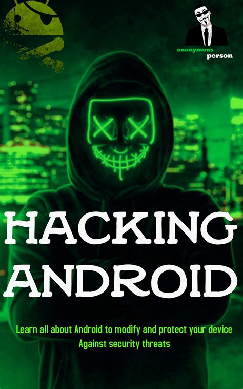 Hacking Android Ethical Hackingandroid Hacker Phone Hackinglearn All About Android To Modify