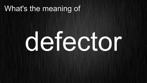 Whats The Meaning Of Defector How To Pronounce Defector Youtube