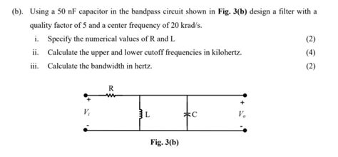 Solved B Using A 50 Nf Capacitor In The Bandpass Circuit