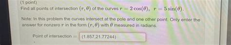 1 point Find all points of intersection r θ of Chegg com