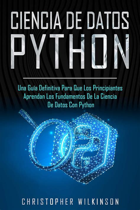 Ciencia De Datos Python Una Guía Definitiva Para Que Los Principiantes Aprendan Los