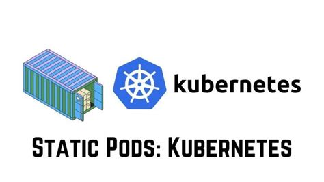 ️ What Are Static Pods In K8s How Do They Work 🔖 Static Pods Are Special Kubernetes Pods
