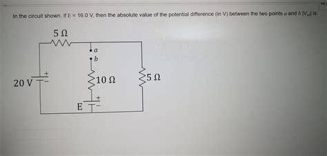 Solved In The Circuit Shown If E 16 0 V Then The Absolute Chegg Com