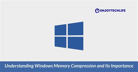 How To Disable Windows Memory Compression Enjoytechlife