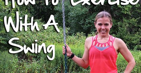 A Daily Dose Of Fit How To Exercise With A Swing