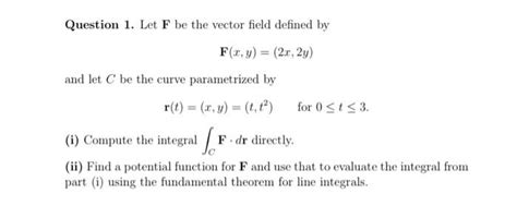 Solved Question Let F Be The Vector Field Defined By Chegg Com