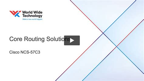 core routing solutions cisco ncs 57c3 wwt