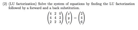 solved 2 lu factorization solve the system of equations