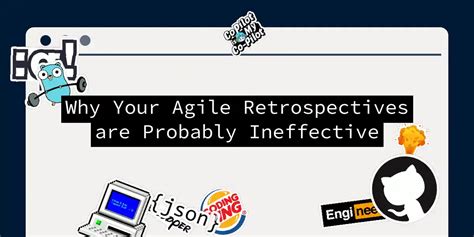 Why Your Agile Retrospectives Are Probably Ineffective Hemaks Expert