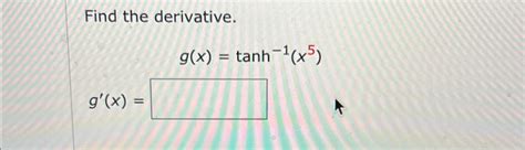 solved find the derivative g x tanh 1 x5 g x