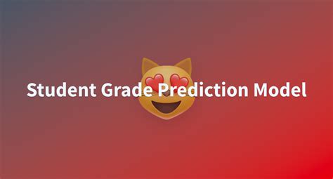 Student Grade Prediction Model A Hugging Face Space By Hidevs Community