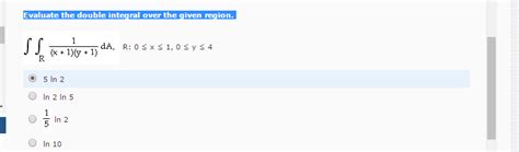 solved evaluate the double integral over the given region