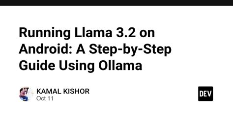 Running Llama 32 On Android A Step By Step Guide Using Ollama Dev