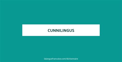 Cunnilingus Définition De Cunnilingus Dictionnaire La Langue