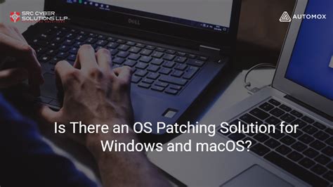 Is There An Os Patching Solution For Windows And Macos