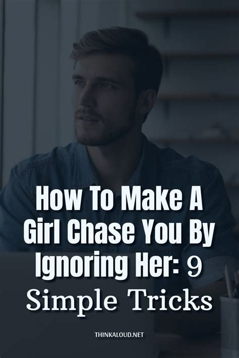How To Make A Girl Chase You By Ignoring Her 9 Simple Tricks Artofit