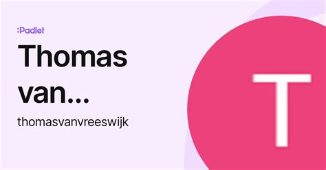 Thomas Van Vreeswijk Thomasvanvreeswijk Profile Padlet