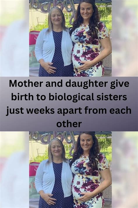 Mother And Daughter Give Birth To Biological Sisters Just Weeks Apart