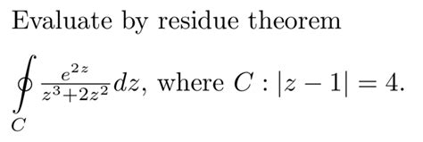 Solved Evaluate By Residue Theorem Dz Where C Chegg