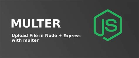Nodejs Multer Expressjs Javascript Webdevelopment Fileuploads