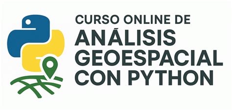 Curso Online De Análisis Geoespacial Con Python Mappinggis