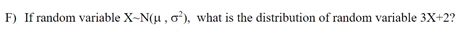 Solved F If random variable XN μ σ what is the Chegg