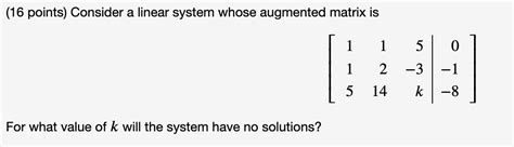 Solved 16 Points Consider A Linear System Whose Augmented