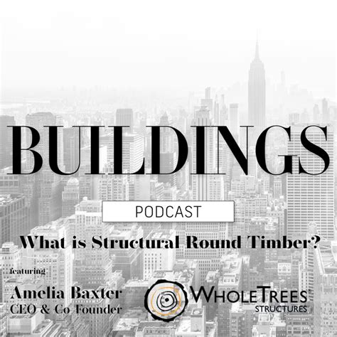 Wholetrees Structures Buildings Podcast What Is Structural Round