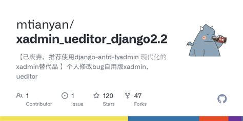 Github Mtianyanxadminueditordjango22 【已废弃，推荐使用django Antd