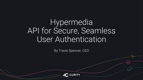 Apidays LIVE LONDON Hypermedia API For Secure Seamless User Authentication By Travis Spencer