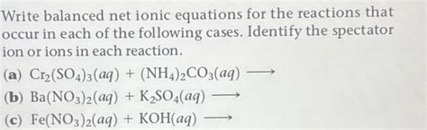 Solved Write Balanced Net Ionic Equations For The Reactions