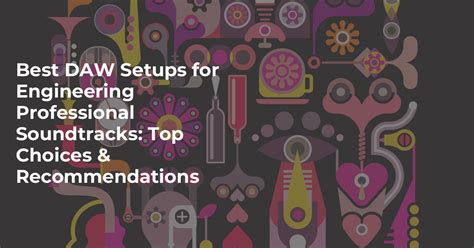 Best DAW Setups For Engineering Professional Soundtracks Top Choices Recommendations