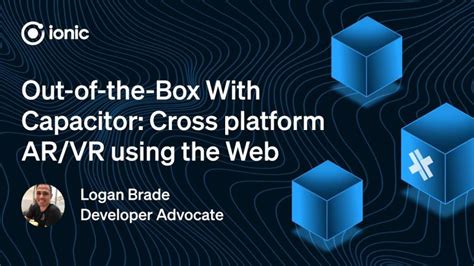 Logan Brade On Linkedin Out Of The Box With Capacitor Cross Platform Ar Vr Using The Web