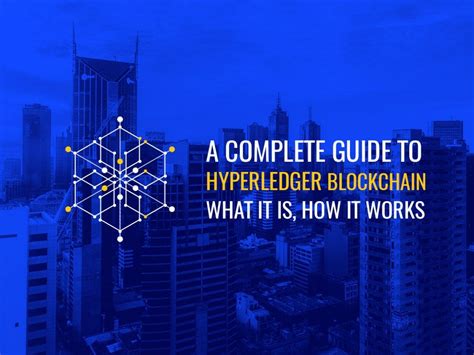 A Complete Guide To Hyperledger Blockchain — What It Is How It Works By Rudrapratap Singh