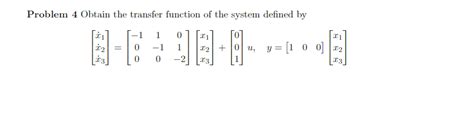 Solved Problem 4 Obtain The Transfer Function Of The System Chegg Com