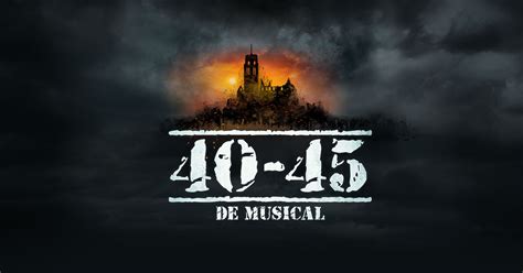 Bestel Tickets 40 45 De Musical