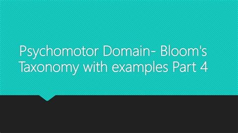 Psychomotor Domain Blooms Taxonomy With Examples Part 4 Ppt