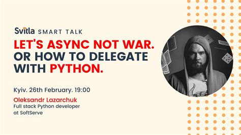 Svitla Smart Talk Python Delegation And Async