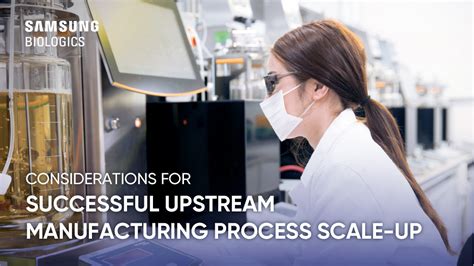 Considerations For Successful Upstream Manufacturing Process Scale Up