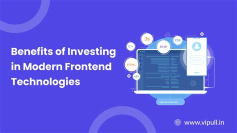 Benefits Of Investing In Modern Frontend Technologies