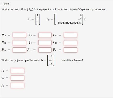 Solved What is the matrix P=(Pij) for the projection of R3 | Chegg.com