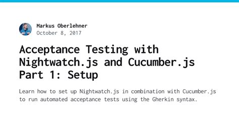 Acceptance Testing With Nightwatchjs And Cucumberjs Part 1 Setup Markus Oberlehner