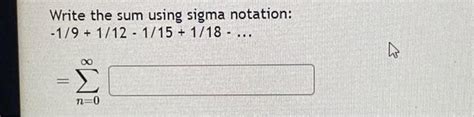 Solved Write The Sum Using Sigma Notation 19 112 115